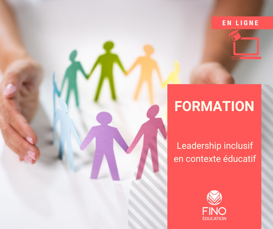 Leadership inclusif en contexte éducatif – Fino Éducation