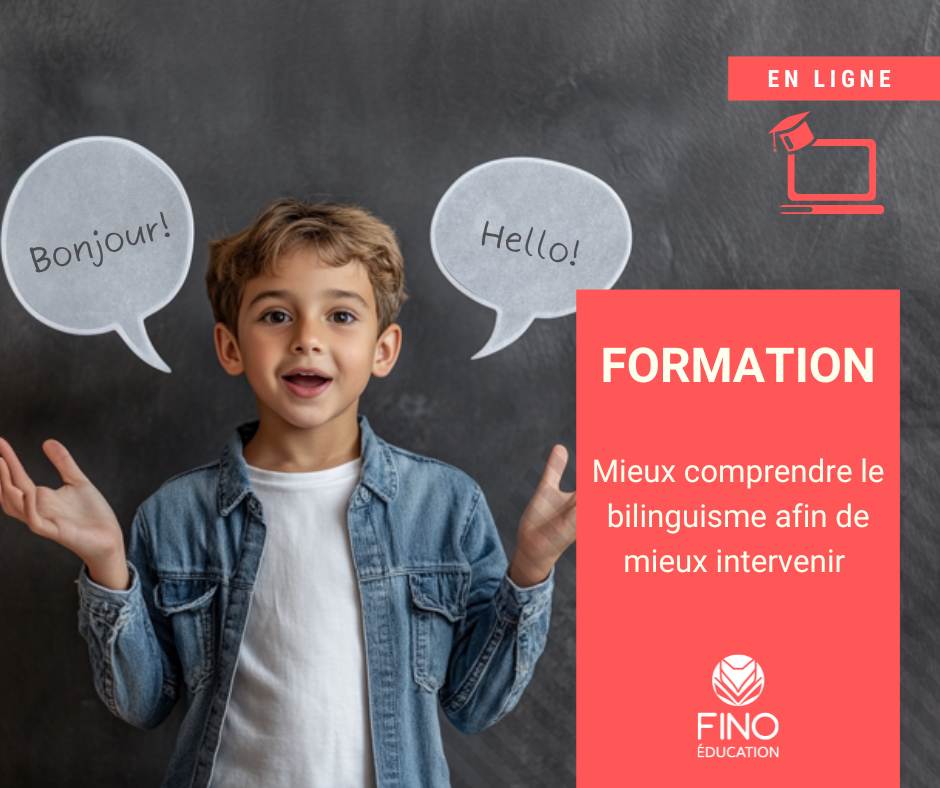 Mieux comprendre le bilinguisme afin de mieux intervenir – Fino Éducation
